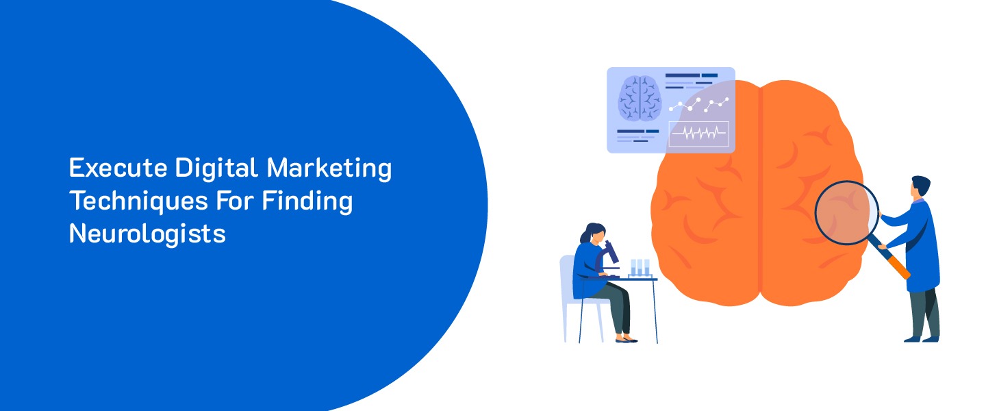 Execute Digital Marketing Techniques For Finding Neurologists - IInfotanks
