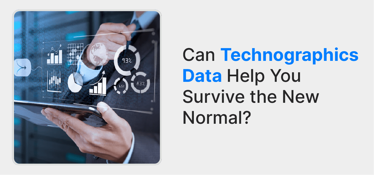 Technographics Data Help You Survive The New Normal